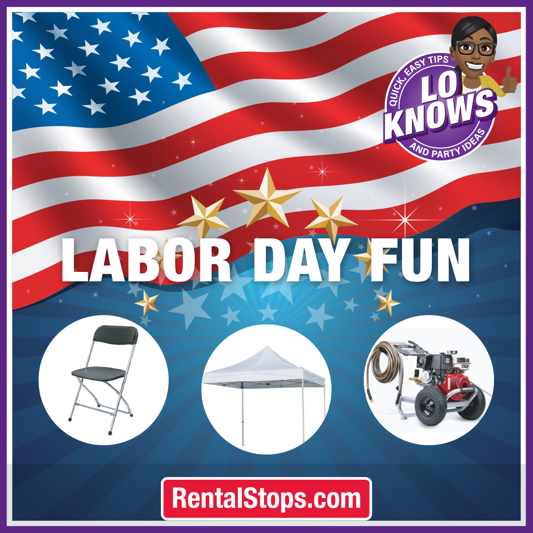 Lo Knows : Labor Day Fun! | Blog for Rental Stop, Party Rental Store ...