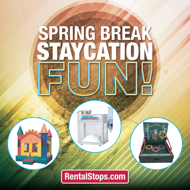 Spring Break Staycation FUN! | Blog for Rental Stop, Party Rental Store ...